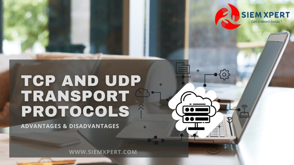 What are TCP and UDP Transport Protocols | SIEM XPERT