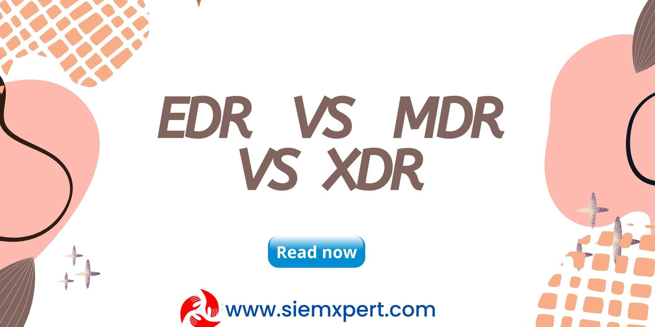 EDR vs MDR vs XDR