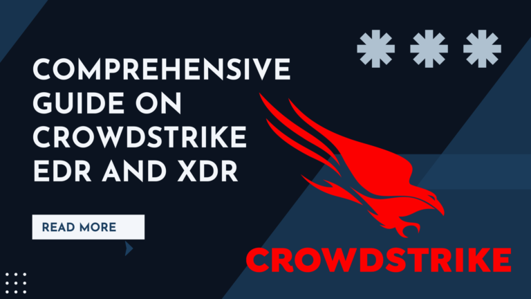 Comprehensive Guide on Crowdstrike EDR and XDR